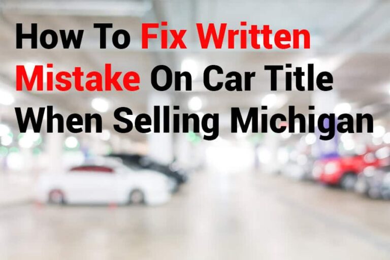 How to Fix a Written Mistake on a Car Title When Selling Michigan: A ...