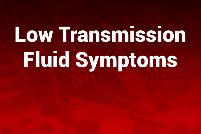 Low Transmission Fluid Symptoms: Warning Signs, Causes, and Fixes ...